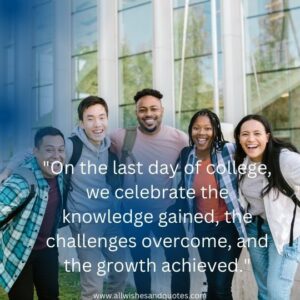 Last Day Of College Quotes: Top 30 Heart Touching Captions - Wishes and ...